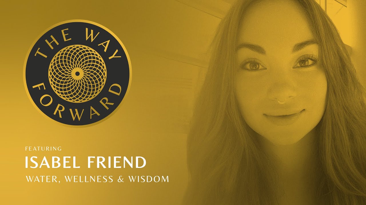 Water, Wellness & Wisdom with Isabel Friend - YouTube