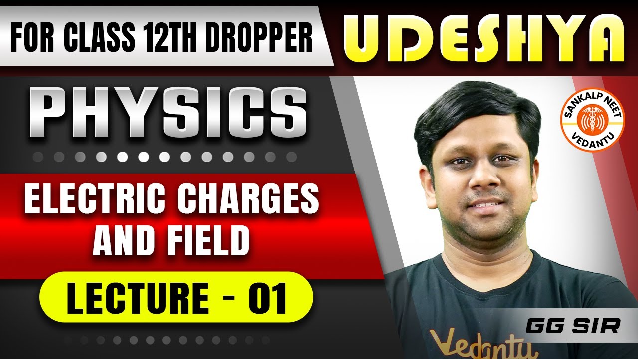 ELECTRIC CHARGE AND FIELD CLASS 12 | NCERT BASED PHYSICS | UDESHYA NEET ...