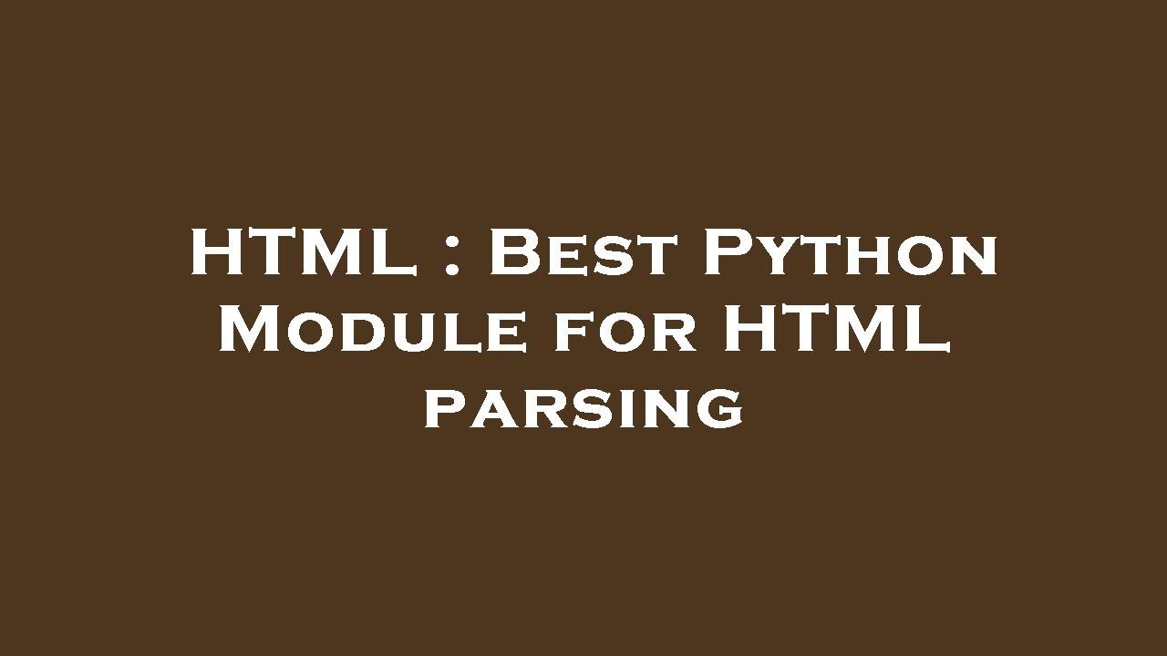 Html Best Python Module For Html Parsing Youtube 1533