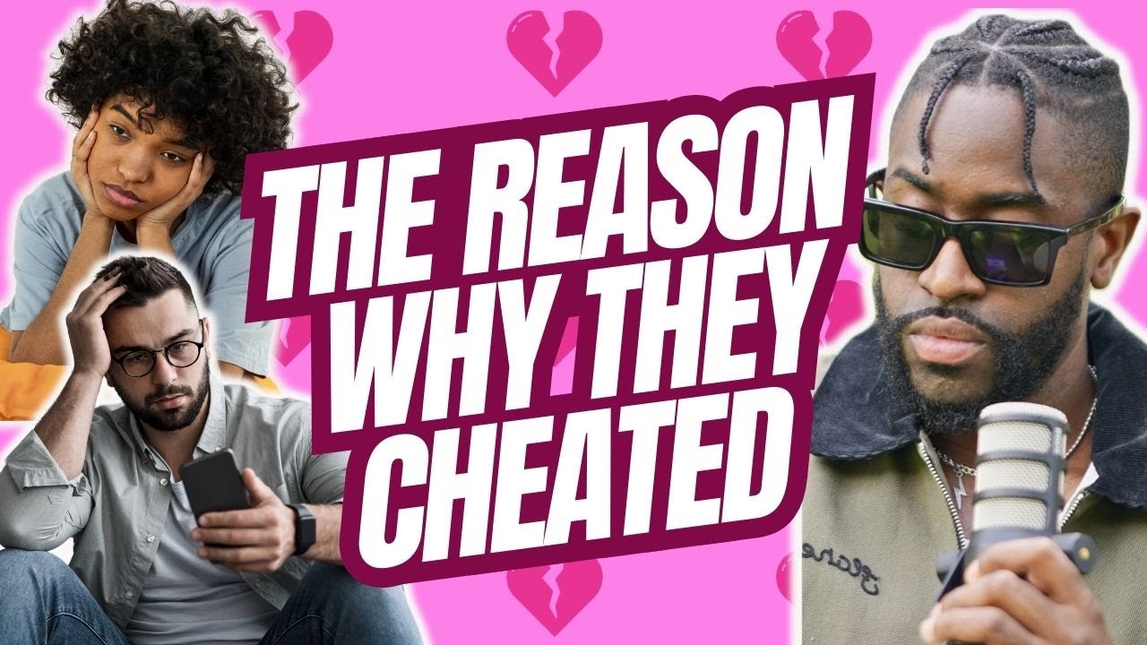 The REAL Reason You Got Cheated On - YouTube