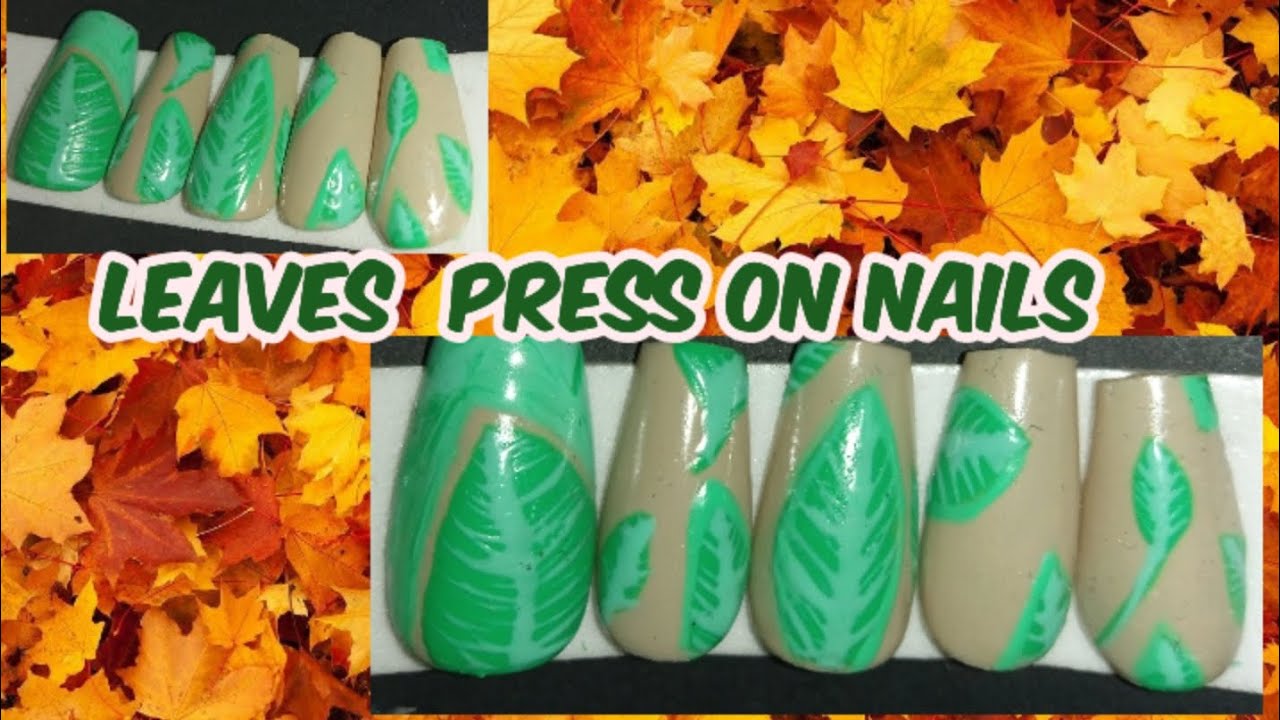 Leaves|Press On Nails|How To Decorate your Nails|Spring Nails #nails # ...