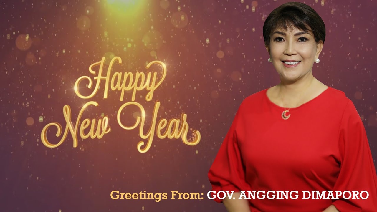 GOVERNOR ANGGING DIMAPORO NEW YEAR MESSAGE - YouTube