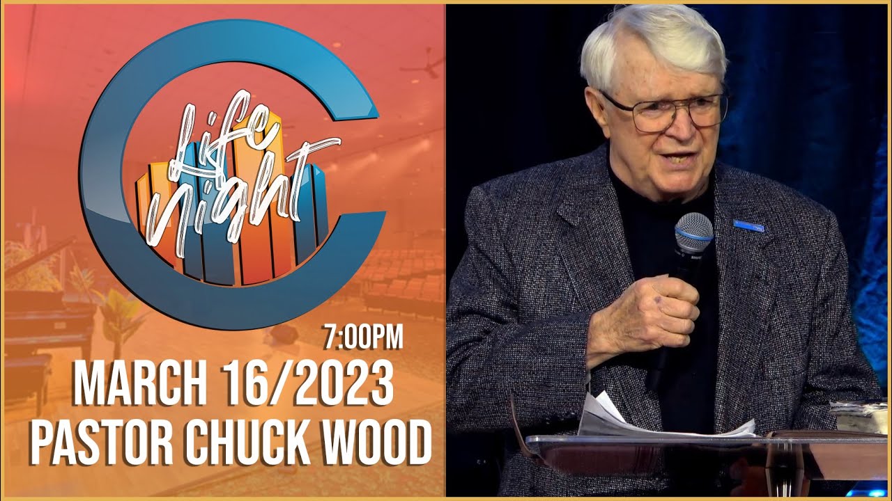 LIFE NIGHT | Pastor Chuck Wood ( March 16/2023 - 7:00 PM ) - THE CITY ...