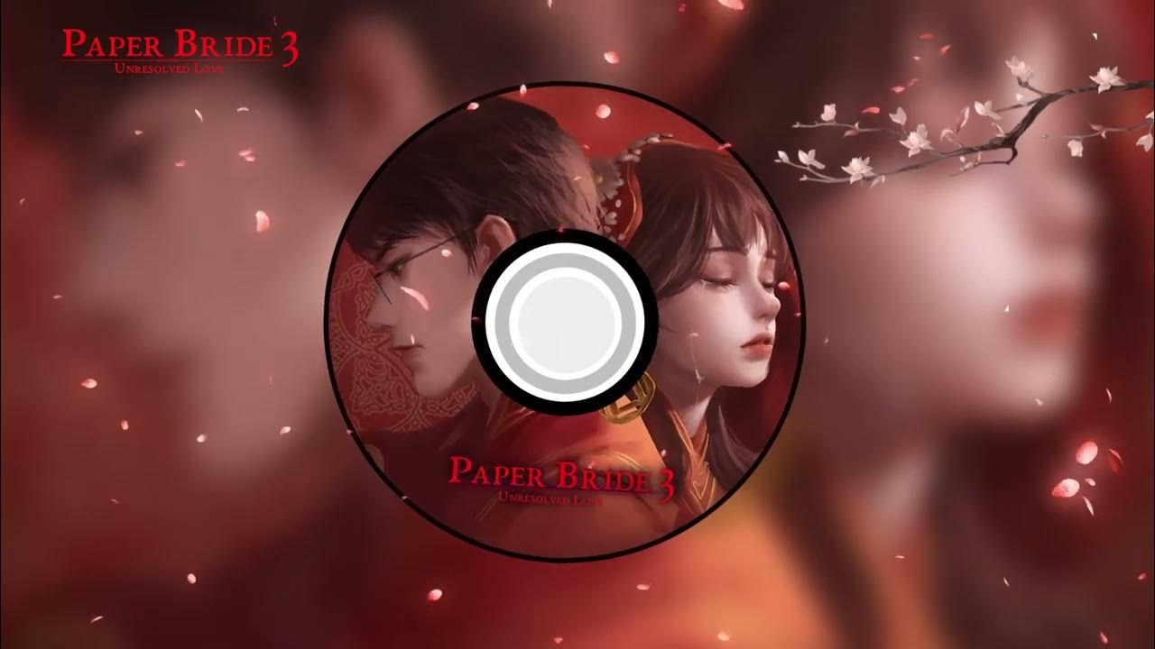Paper Bride 3 Theme Song "Unresolved Love" - YouTube