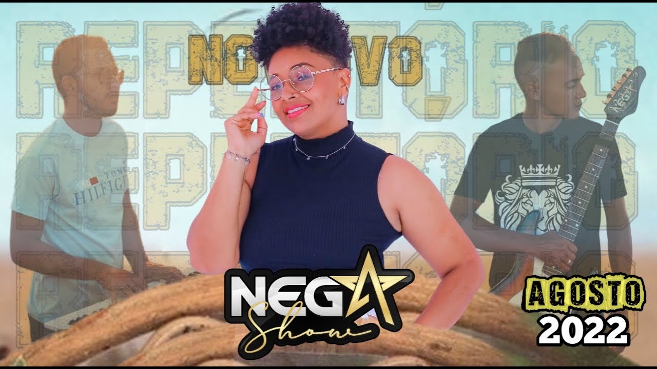 NEGA SHOW AGOSTO 2022 REPERTORIO NOVO CD ATUALIZADO - YouTube