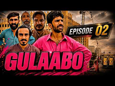 Gulabo | Episode 02 | Lucky Jamali | Talharians | Series