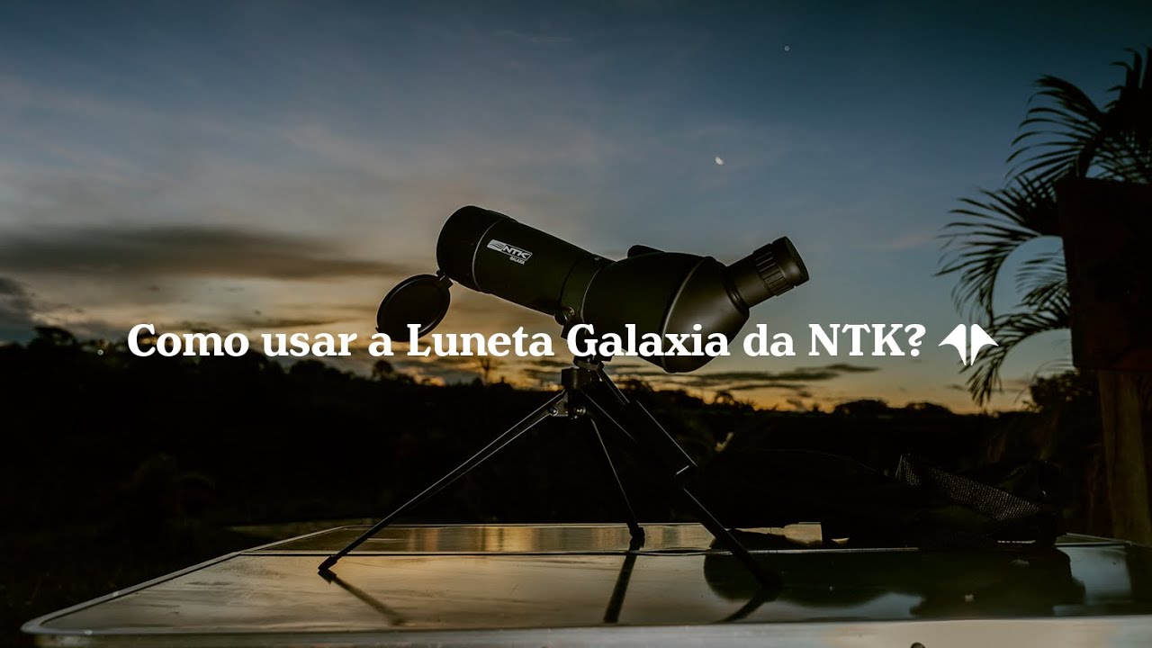 Como usar a Luneta Galaxia da NTK? - YouTube