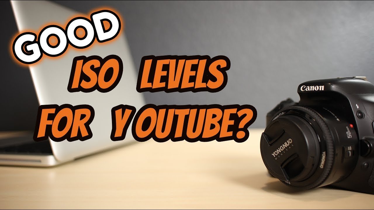 What are Good ISO Levels for YouTube? - YouTube