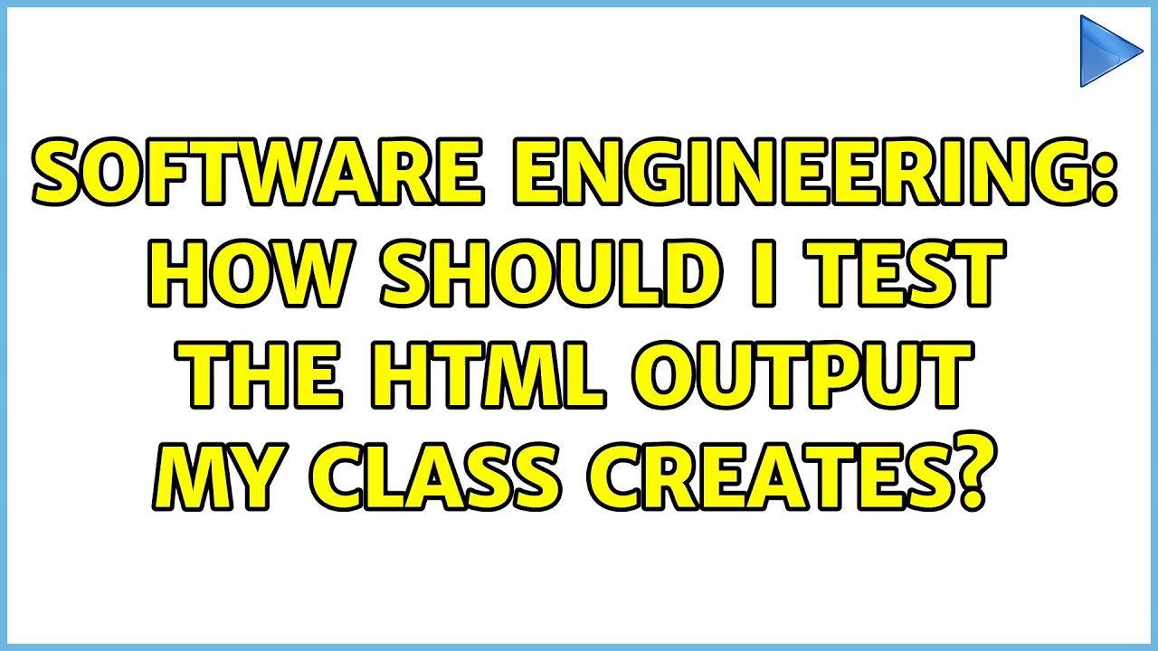 Software Engineering: How should I test the HTML output my class ...
