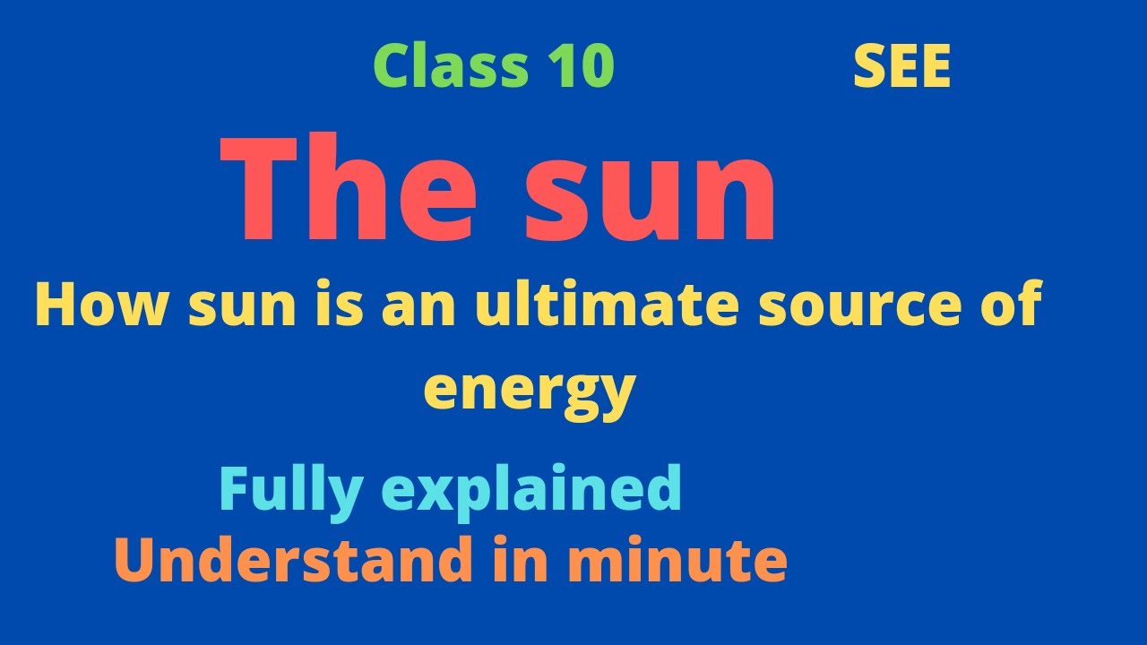 the sun| description of sun| how sun is an ultimate source of energy ...