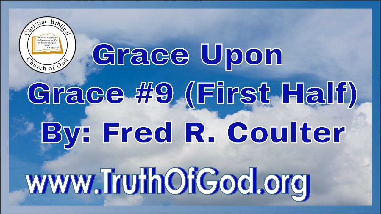 Grace Upon Grace #9 and Lawlessness. - (First Half) By: Fred R. Coulter ...