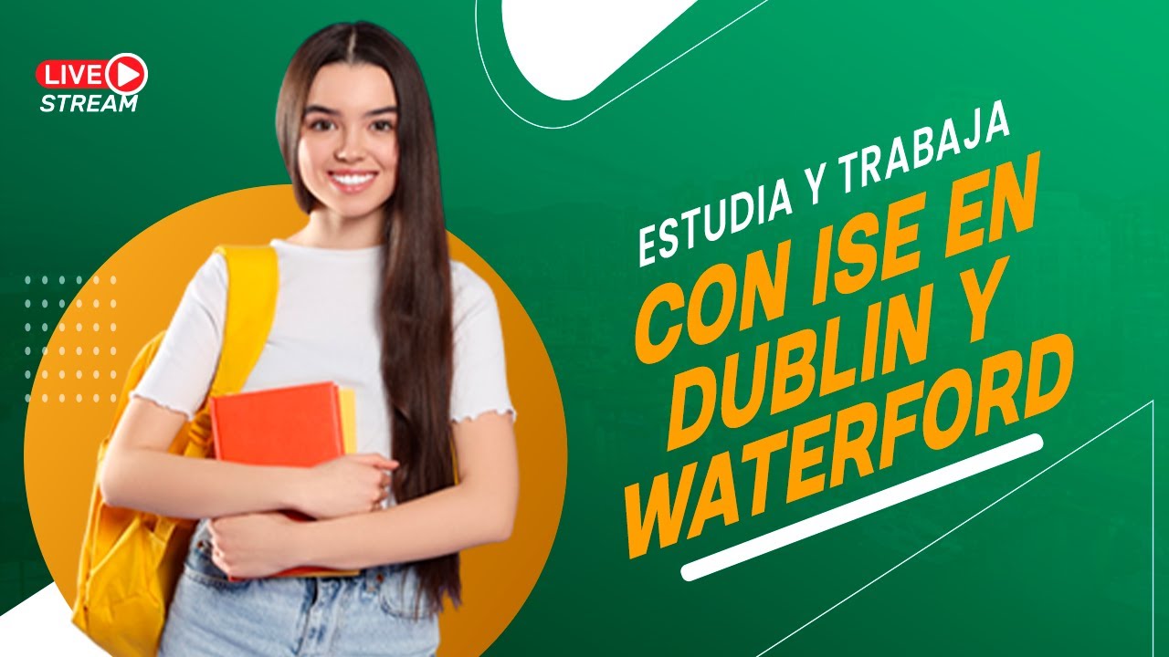 LIVE STREAM: ¡ESTUDIA Y TRABAJA CON ISE EN DUBLÍN Y WATERFORD EN ...