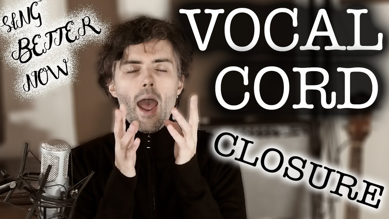 How to develop vocal cord closure and save your voice - YouTube