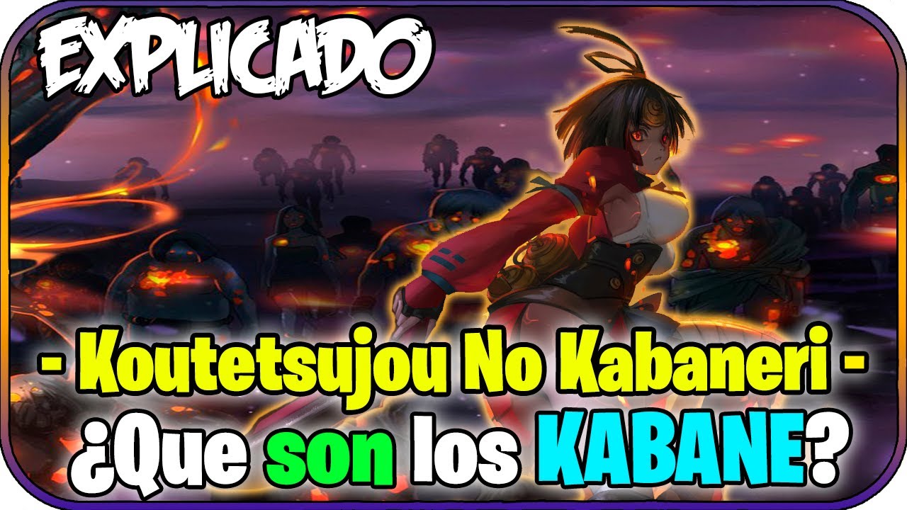 ¿Que son los KABANE? "Explicado" | El VIRUS KABANE de KOUTETSUJOU NO ...