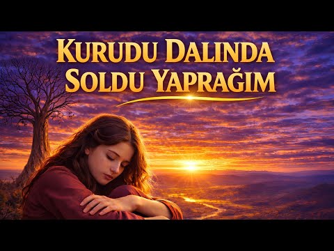 Kurudu Dalında Soldu Yaprağım | Bir Yüreğin Sessiz Çöküşü | Anatolian Folk 