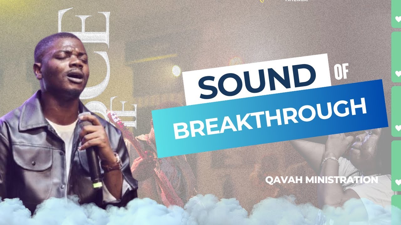 SOUND OF BREAKTHROUGH | QAVAH MINISTRIES | Abbey Ojomu | Prophetic ...