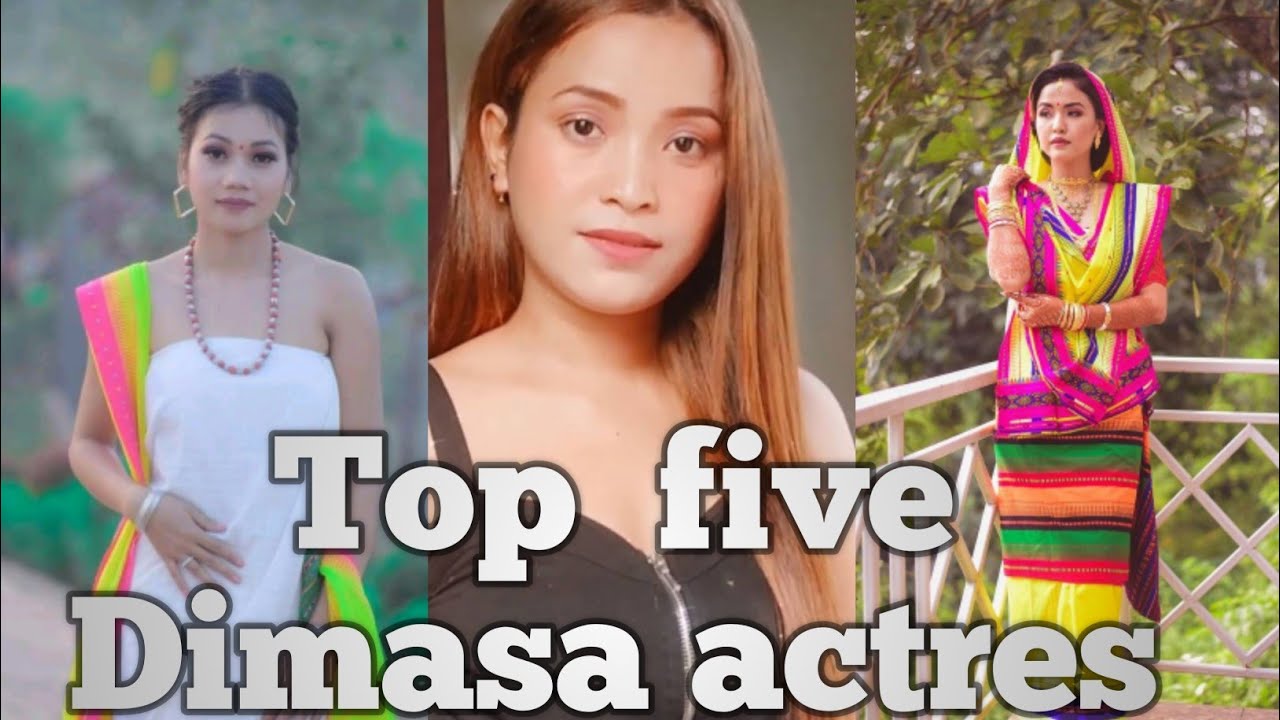 Top five dimasa actress ||2021 - YouTube