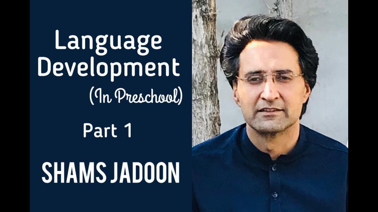 Language Development In Preschool I Part 1 I Shams Jadoon - YouTube