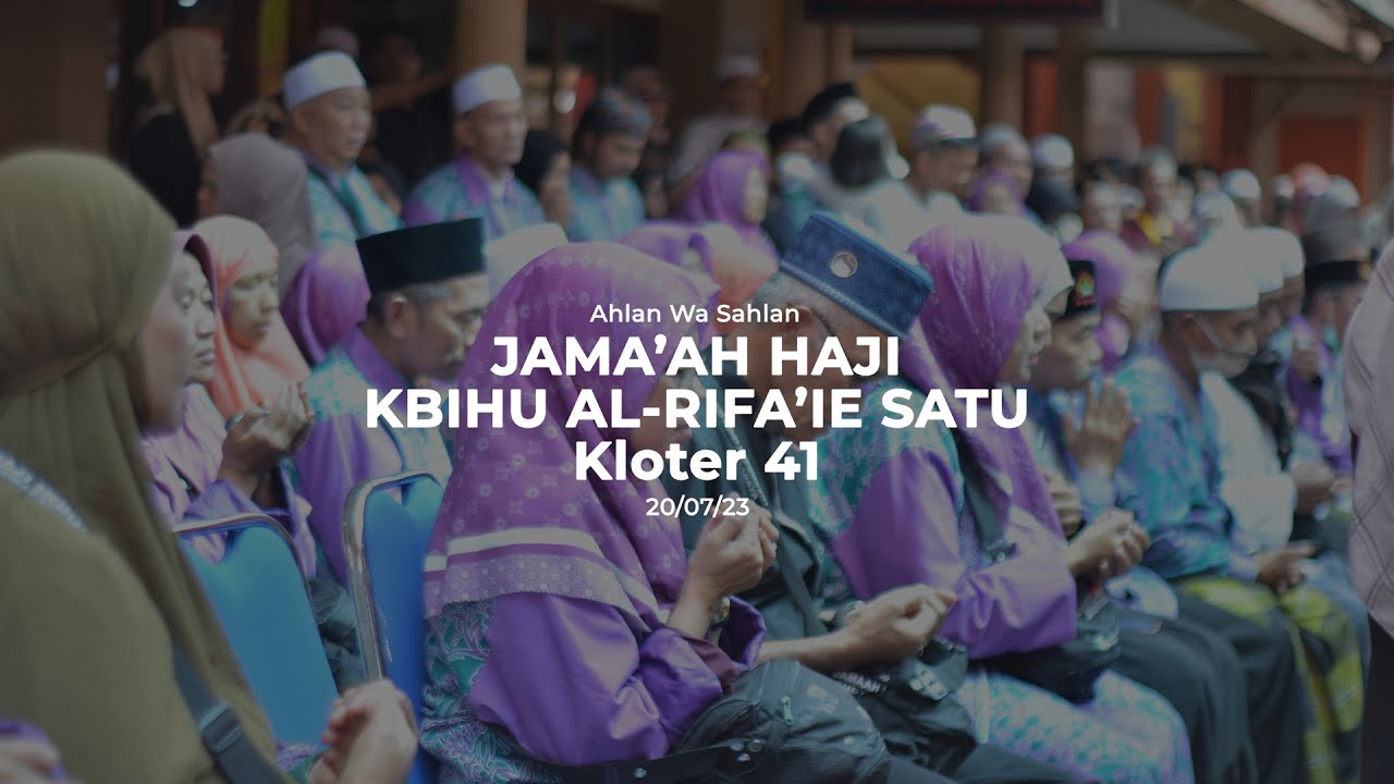 AHLA WA SAHLAN JAMAAH HAJI 2023 KLOTER 41 | KBIHU AL-RIFA'IE SATU - YouTube