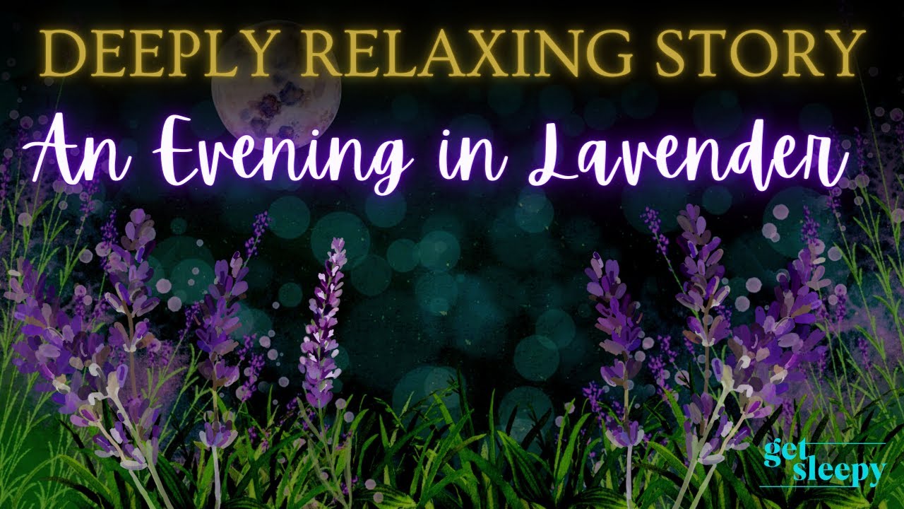 Relaxing Story for Grown Ups An Evening in Lavender Soothing Bedtime Story