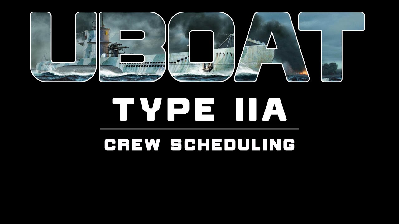 UBOAT Type IIA Crew Scheduling - YouTube