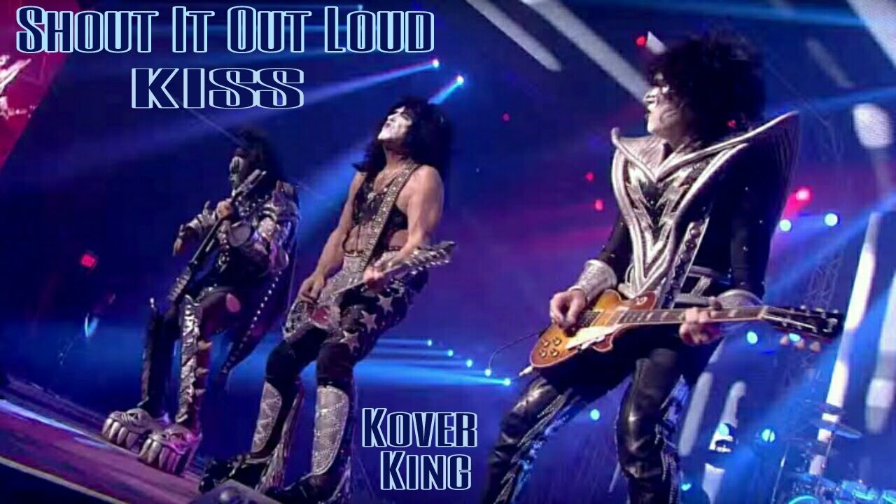 "Shout It Out Loud" by KISS featuring Kover King - YouTube