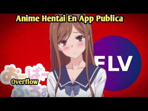 El Extraño Caso Del Anime H3ntai (Overflow) Que Esta En Una App De ...