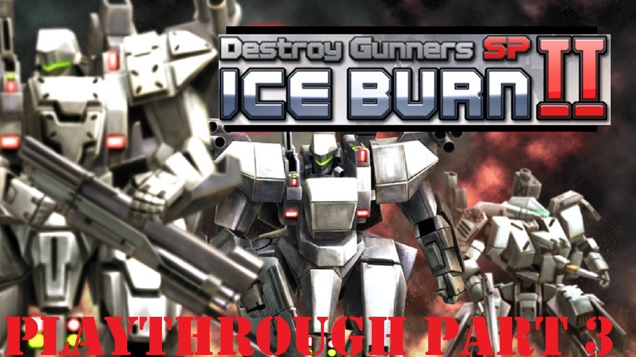 Destroy Gunners SP II ICEBURN Part 3 : Third Person Mecha Shooter ...
