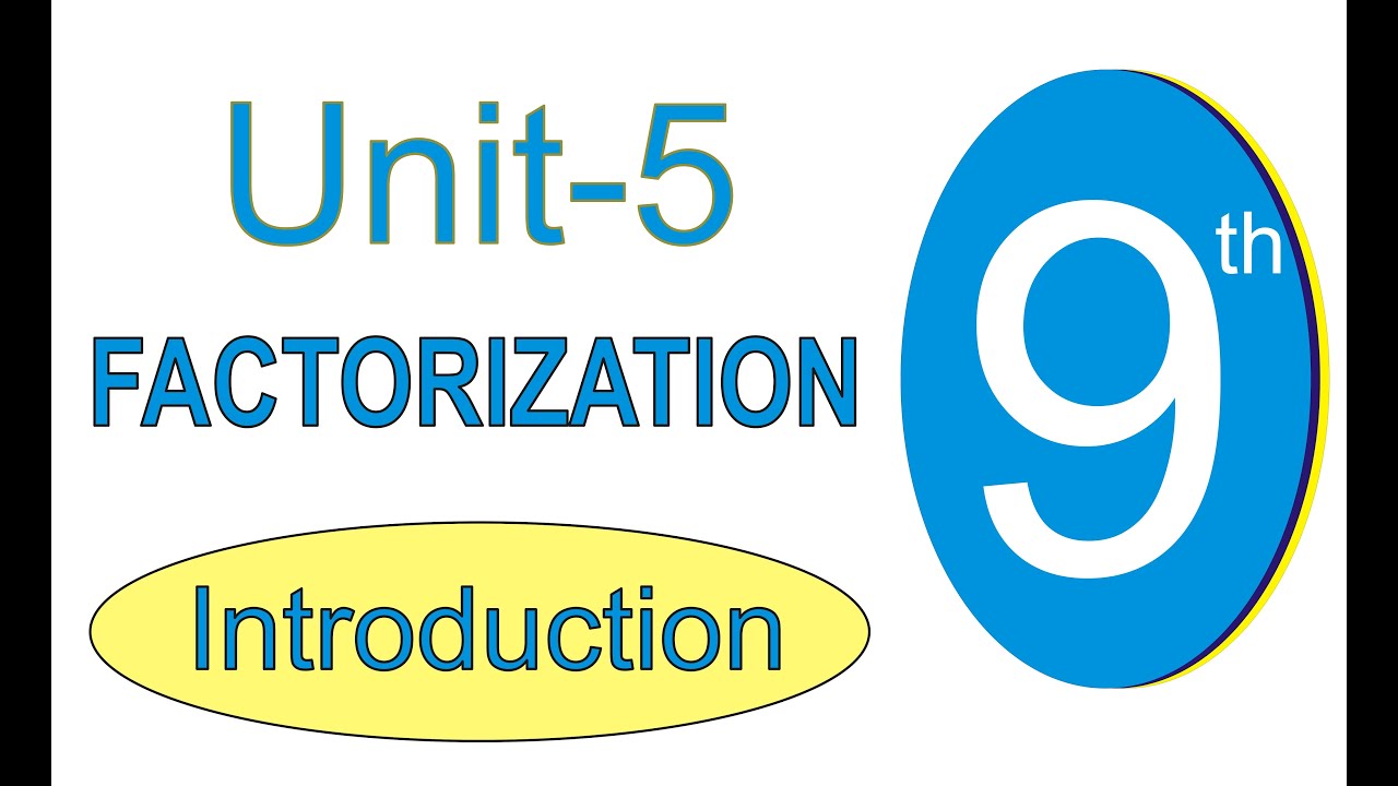 9-Class Introduction of FACTORIZATION Chapter 5/ UNIT 5 Math - YouTube