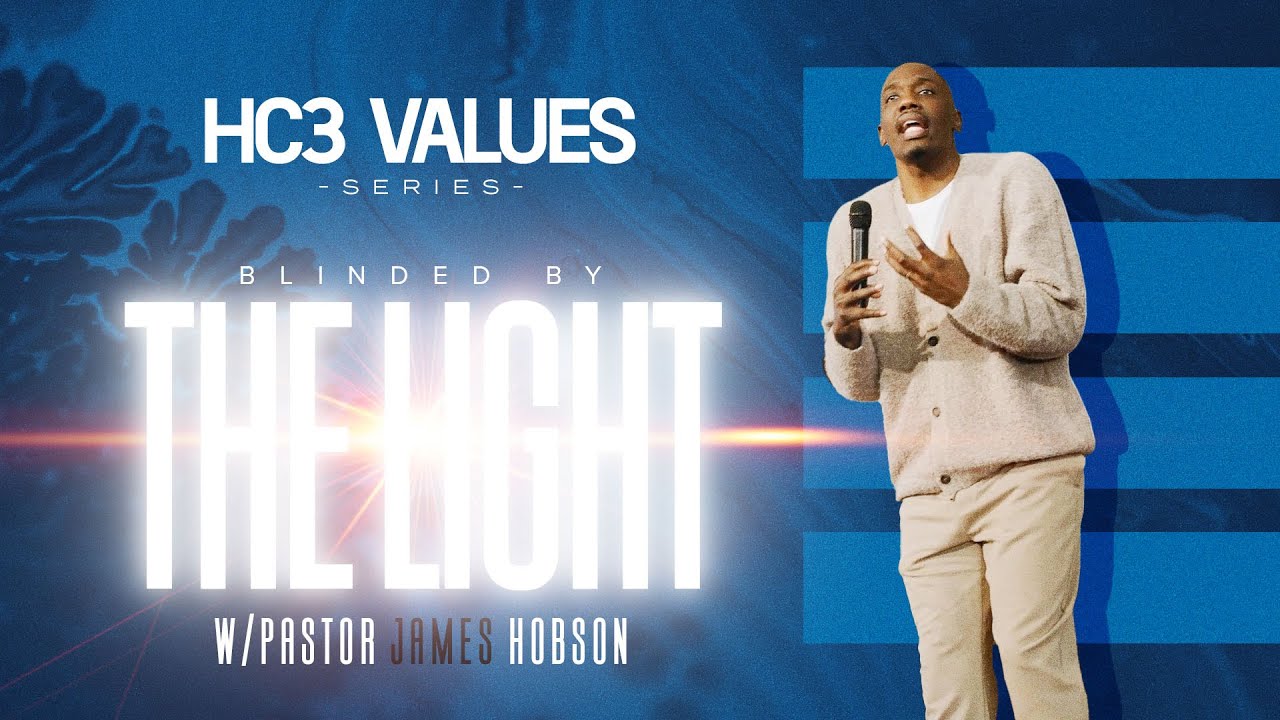 HC3 Values Pt. 1 // Pastor James Hobson - "Blinded By The Light" - YouTube