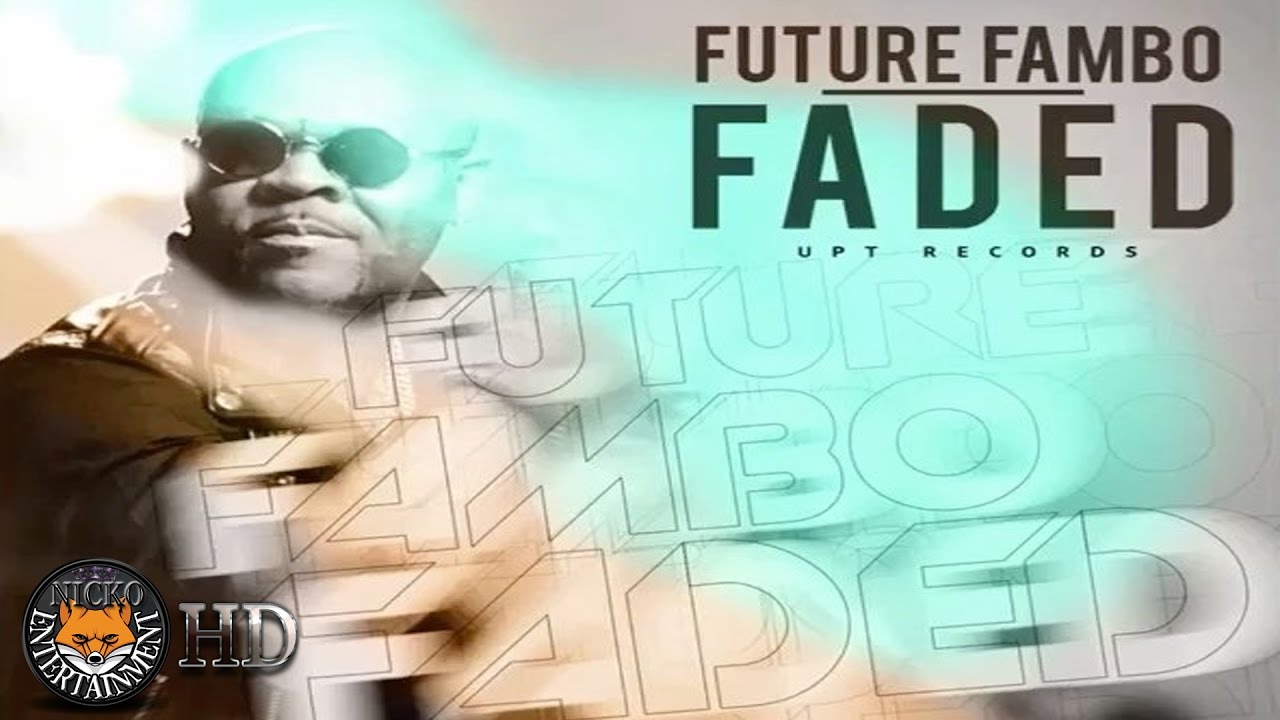 Future Fambo - Faded [UFO Miles Riddim] March 2017 - YouTube
