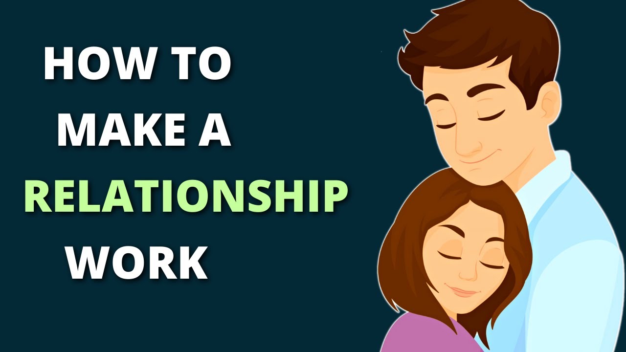 How To Make A Relationship Work 8 Tips YouTube How To Make A Relationship Work 8 Tips YouTube