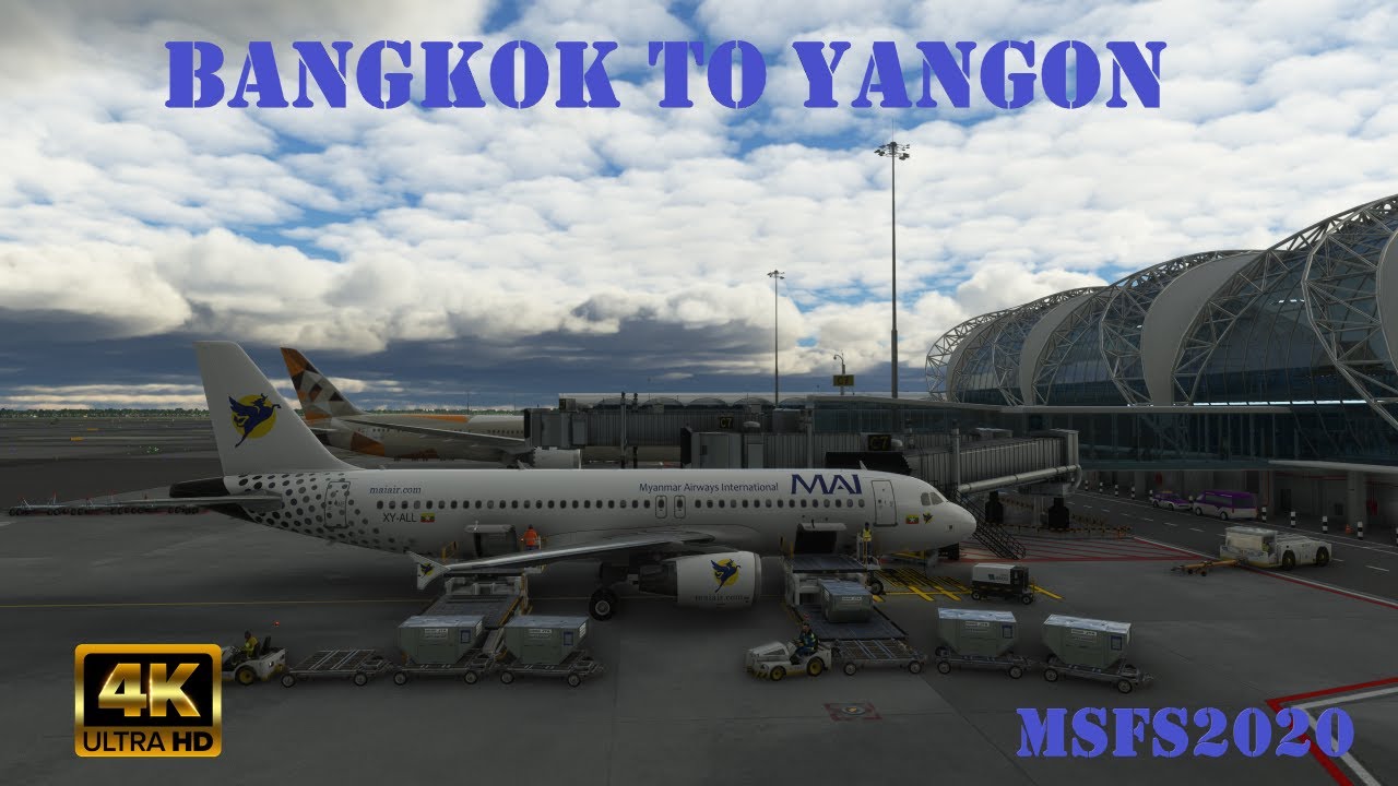 MSFS2020 [4K, ULTRA SETTINGS] Myanmar Airways International Flight from ...
