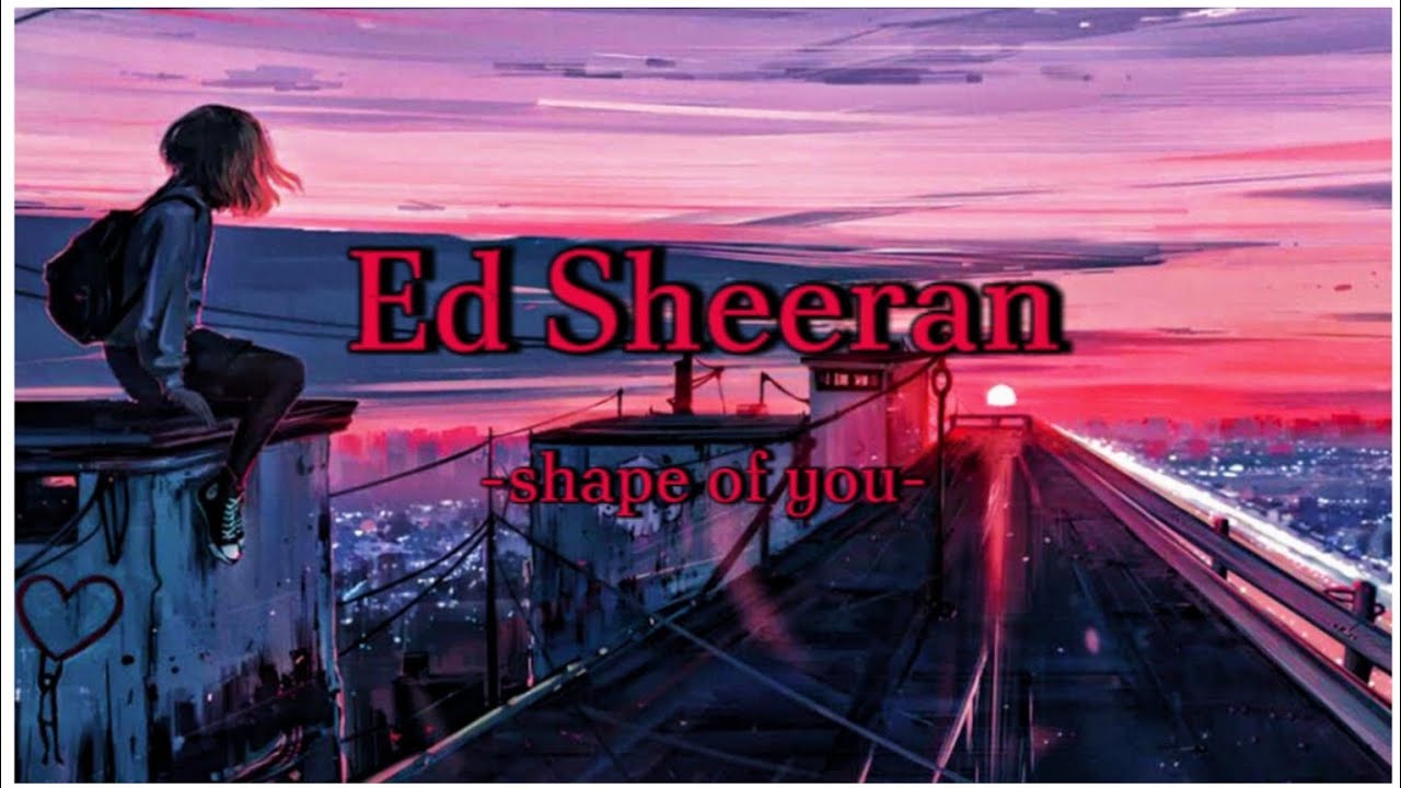 Ed Sheeran - shape of you || Video Lyric Music - YouTube