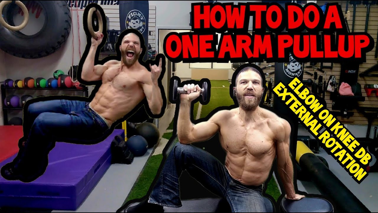 HOW TO DO A ONE ARM PULLUP: The Dumbbell Elbow on Knee External Rotation Exercise Progression ...