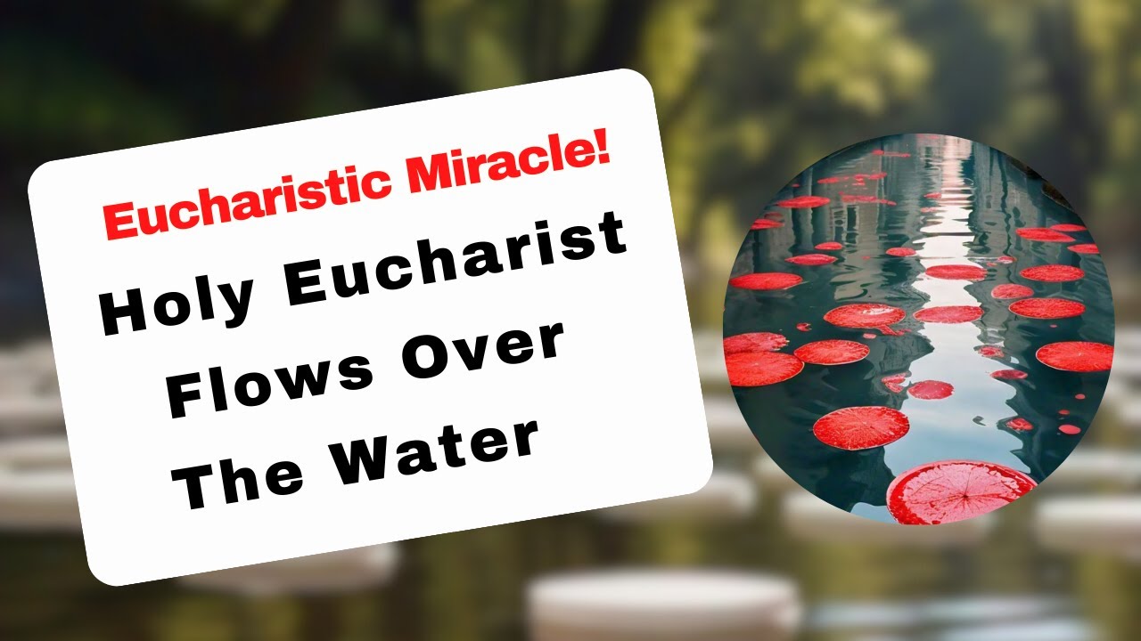 Holy Eucharist Flows Over The Water | Eucharistic Miracle - YouTube