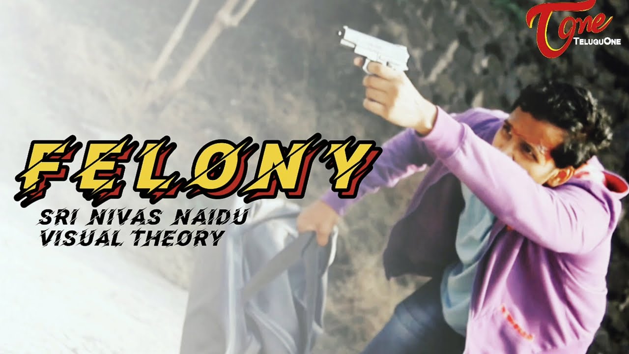 FELONY - A Sri Nivas Naidu Film 2021 | TeluguOneTV - YouTube