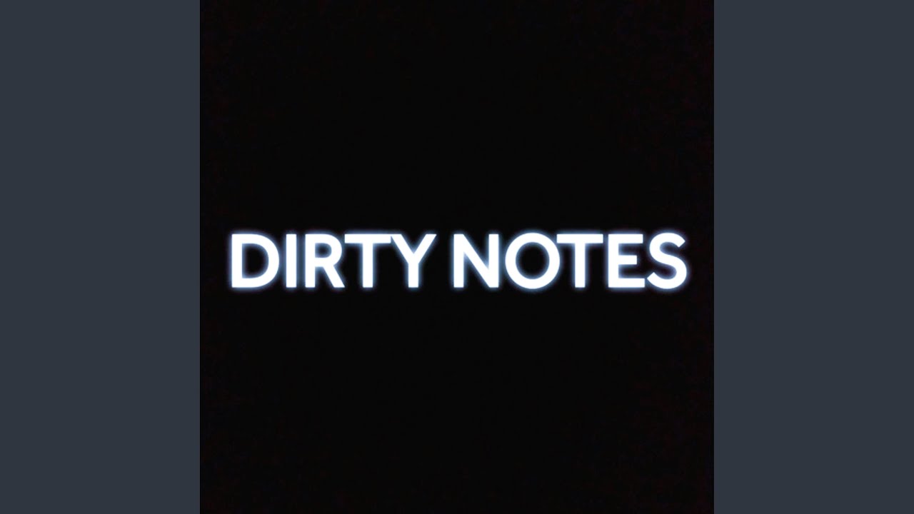 Dirty Notes - YouTube