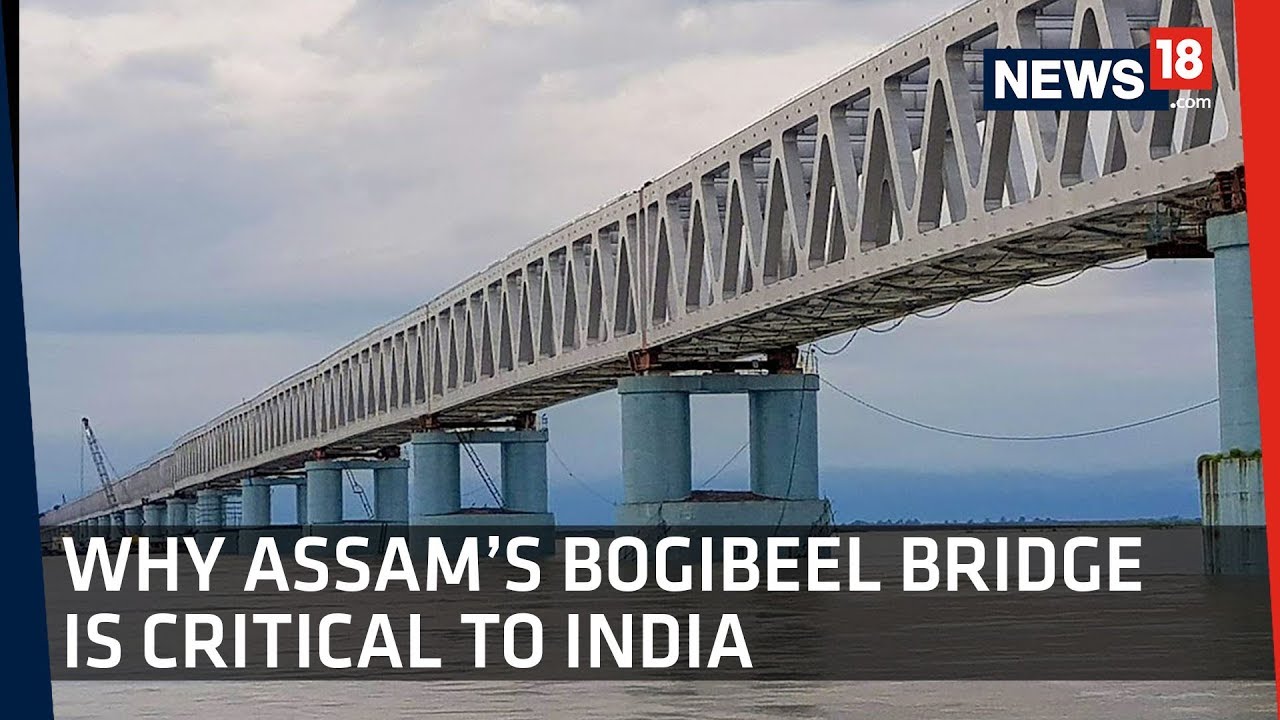 News18 Explains | Why Assam’s Bogibeel Bridge is Critical to India ...