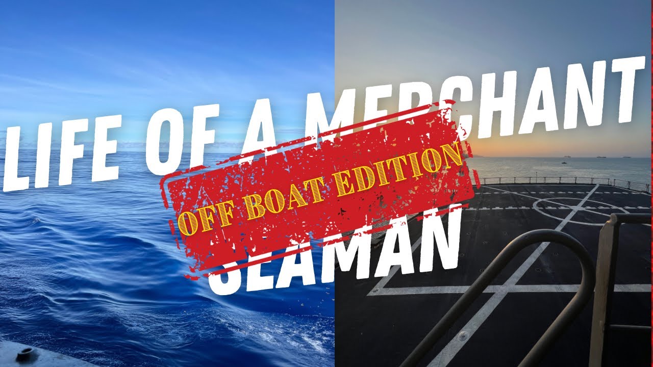 LIFE OF A MERCHANT SEAMAN | LIFE OFF THE BOAT - YouTube
