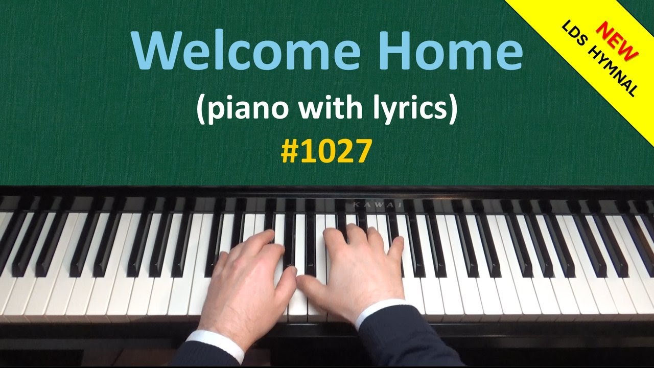 Welcome Home (Piano & Lyrics) | 1027 - New LDS Hymnal - YouTube