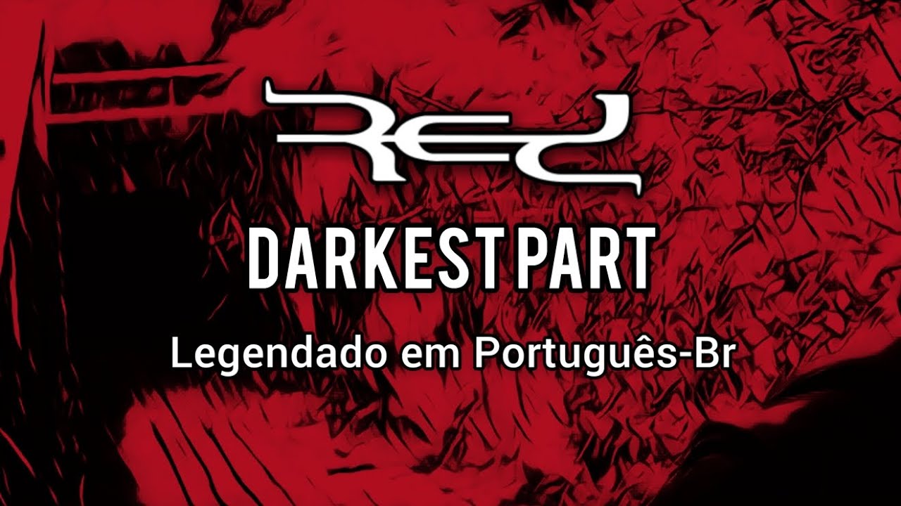 《RED》Darkest Part (Legendado em Português-Brasil) - YouTube