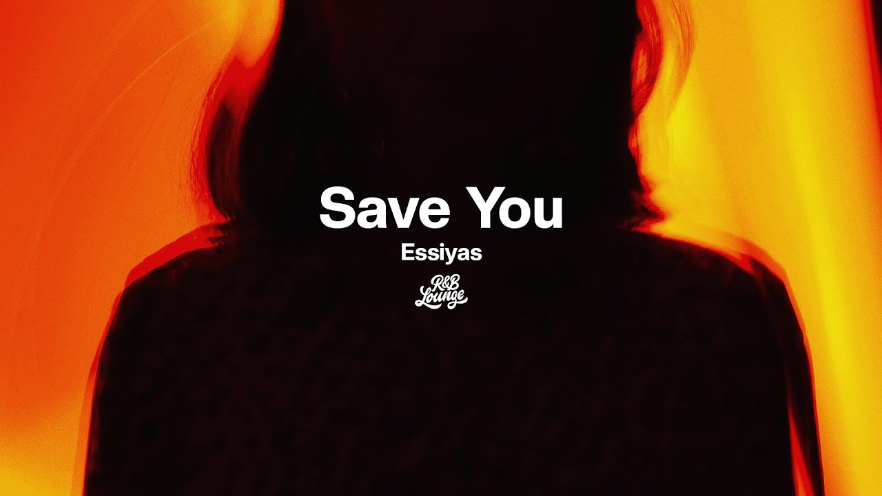 Essiyas - Save You - YouTube