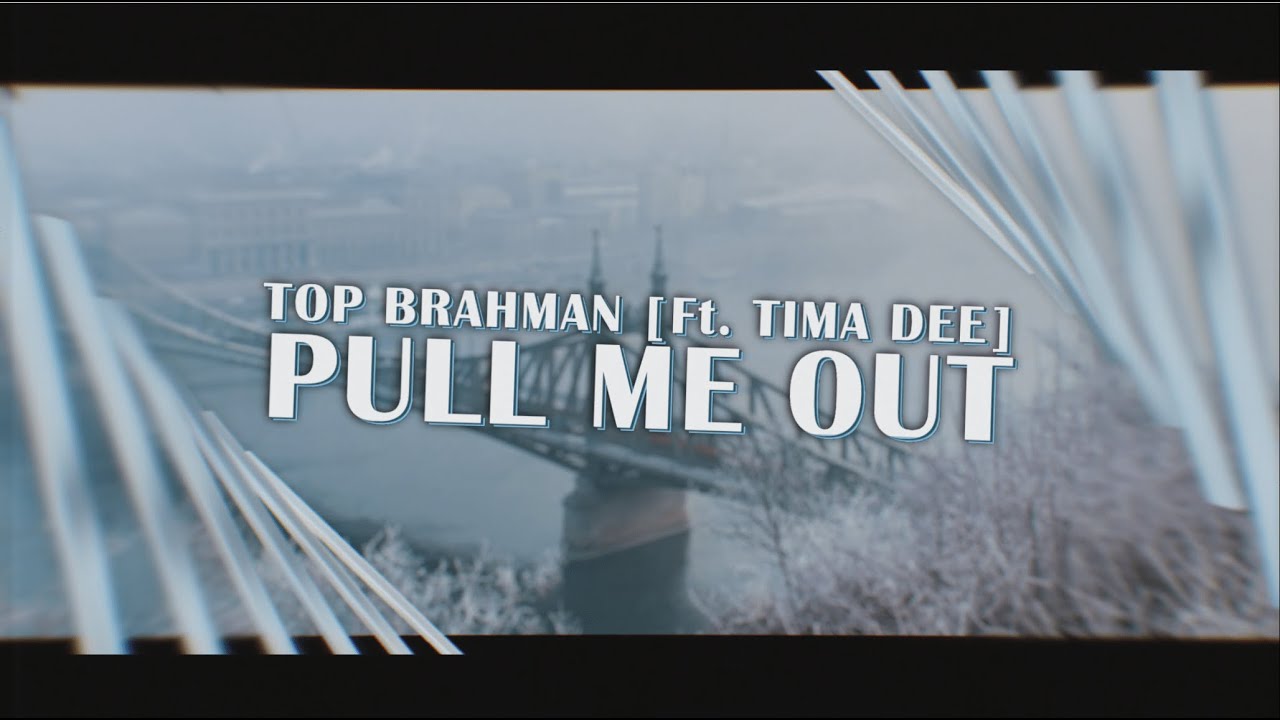 Top Brahman - Pull Me Out (Ft. Tima Dee) - YouTube