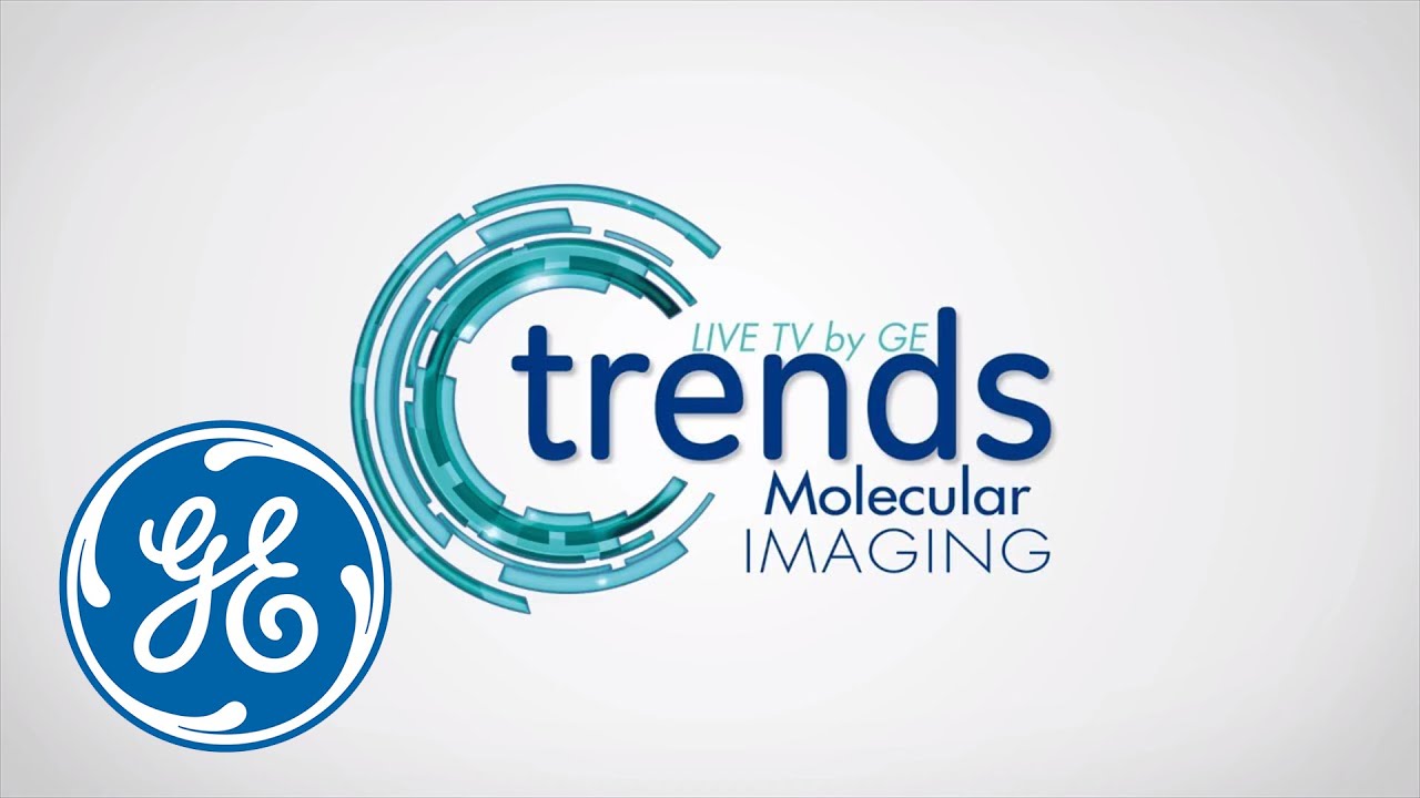 Live TV by GE: Trends in Molecular Imaging | GE Healthcare - YouTube