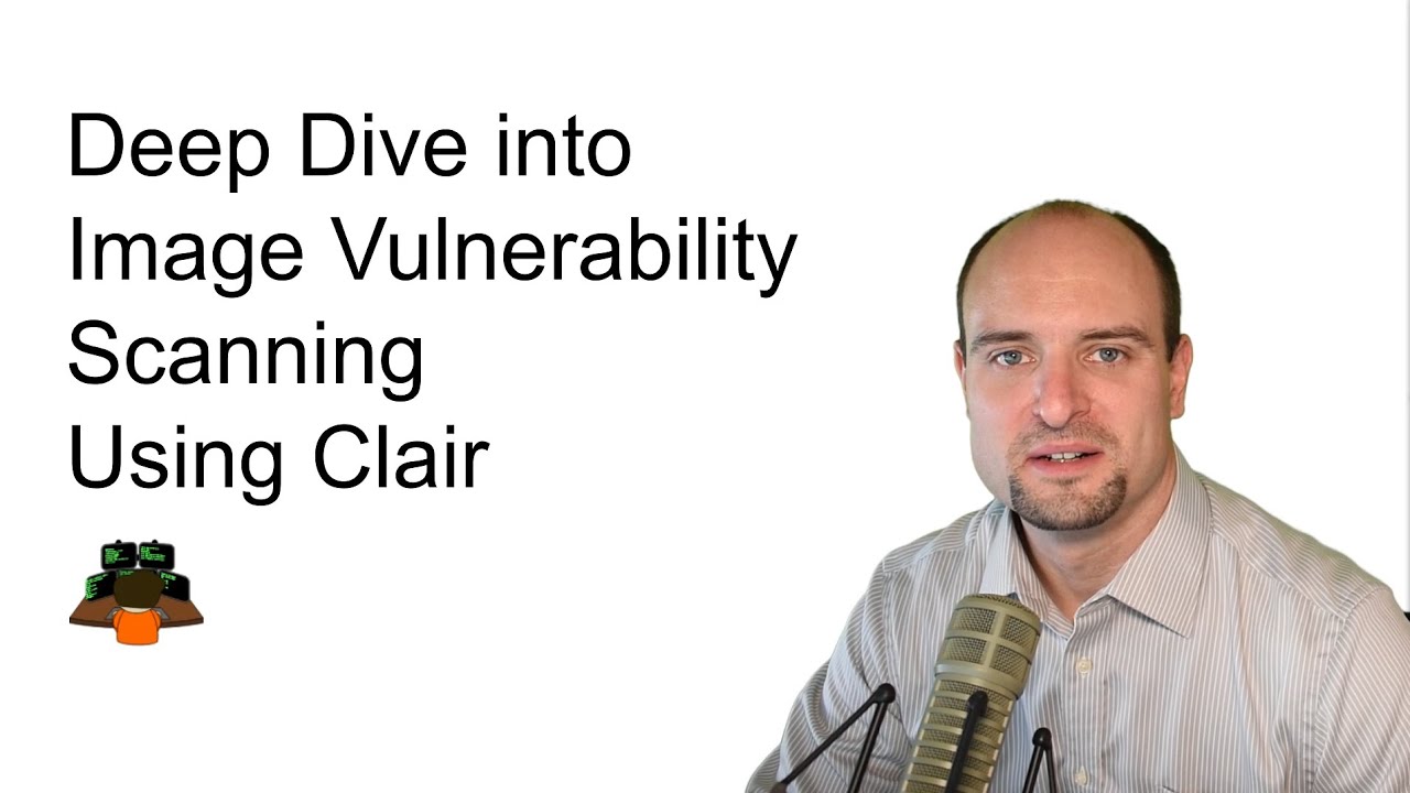 Deep Dive Into Image Vulnerability Scanning Using Clair Youtube
