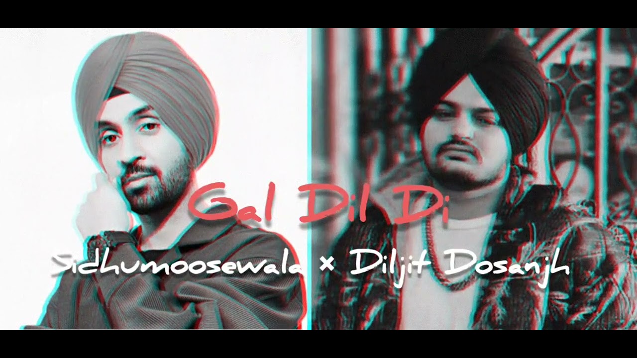Sohneyo Narazgi Te Nai ( Gil Di Di ) | Sidhumoosewala × Diljit Dosanjh ...