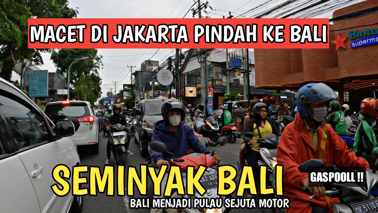 MACET ! SITUASI SEMINYAK BALI SAAT INI | INFO BALI - YouTube