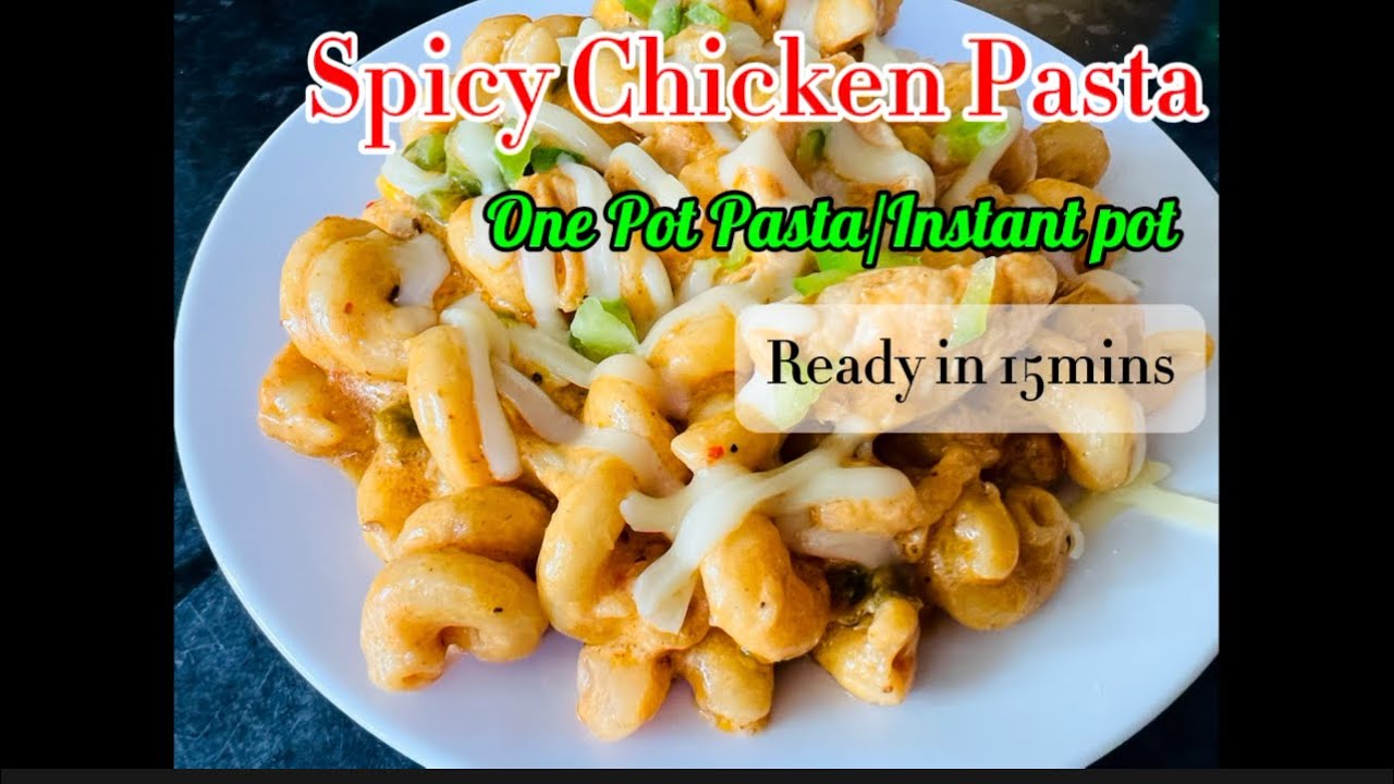 Spicy Chicken Pasta | Masala Macroni | One Pot Pasta | Instant Pot ...