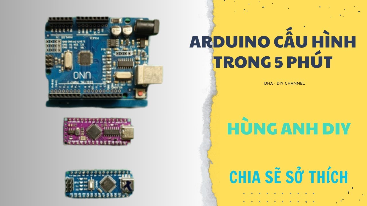 Giới thiệu arduino dễ hiểu nhất Hùng Anh DIY | Arduino Phần 1 - YouTube